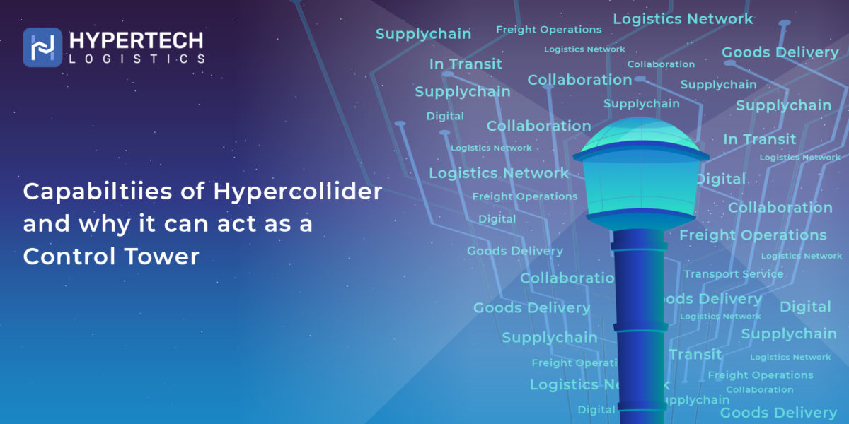 Capabilities of Hypercollider and why it can act as a Control Tower - Hypertech Logistics